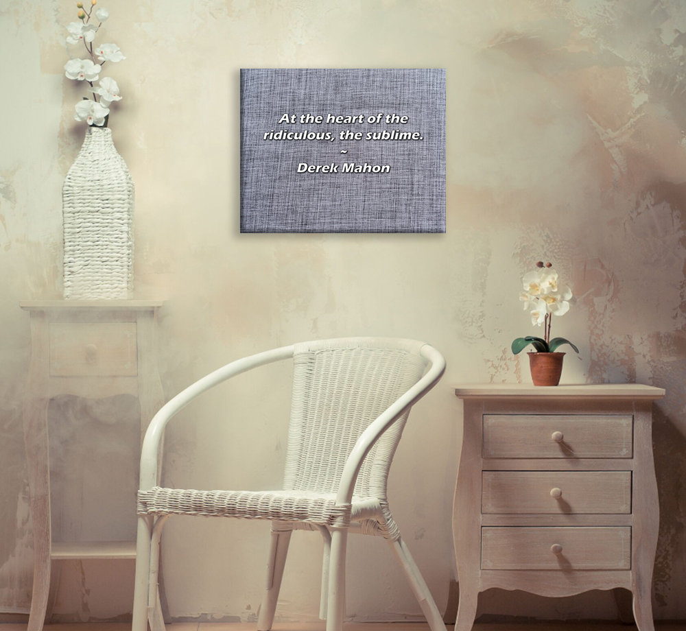 Astoria Grand Artsy Quote "At the heart of the ridiculous, the sublime ...