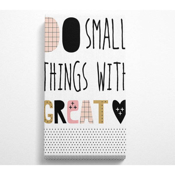Happy Larry Kinch Do Small Things With 1 - Wrapped Canvas Art Prints ...