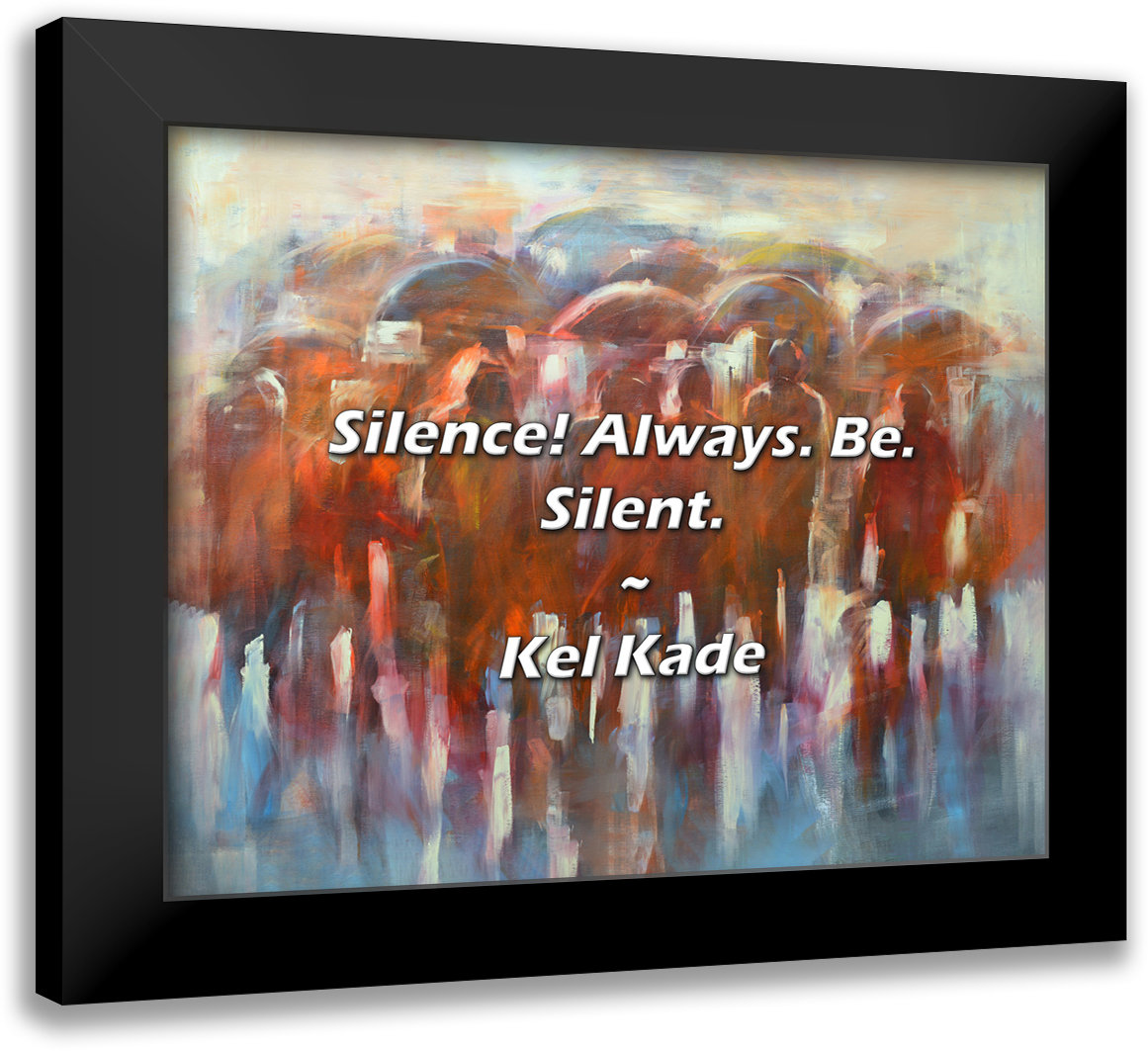 Ivy Bronx Kel Kade Quote: Silence! Always. Be. Silent. | Wayfair