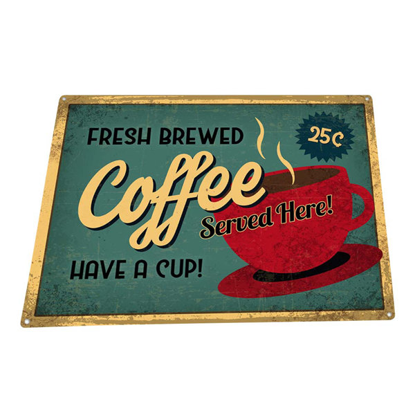 Trinx Fresh Brewed Coffee Served Here Metal Sign - Wayfair Canada