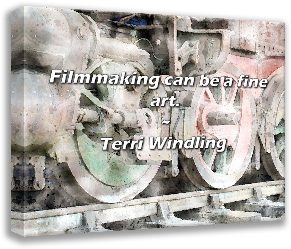Trinx Terri Windling Quote: Filmmaking can be a fine art. | Wayfair