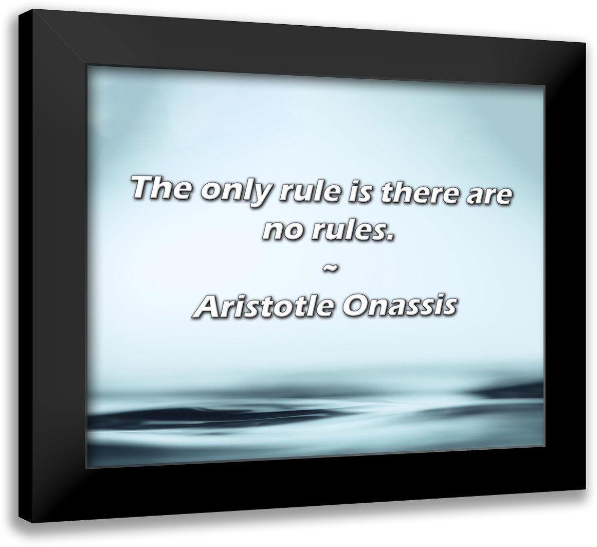 Trinx Aristotle Onassis Quote: The only rule is there are no rules ...
