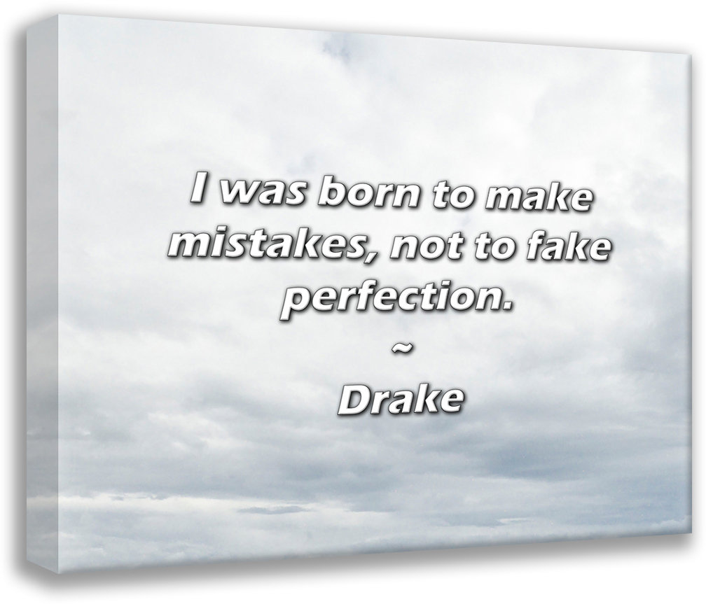 Trinx Drake Quote: I was born to make mistakes, not to fake perfection ...