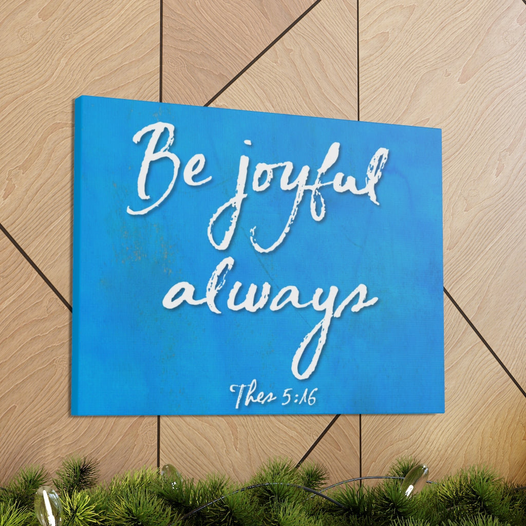 Trinx Be Joyful Always Thes 5:16 - Wrapped Canvas Textual Art | Wayfair