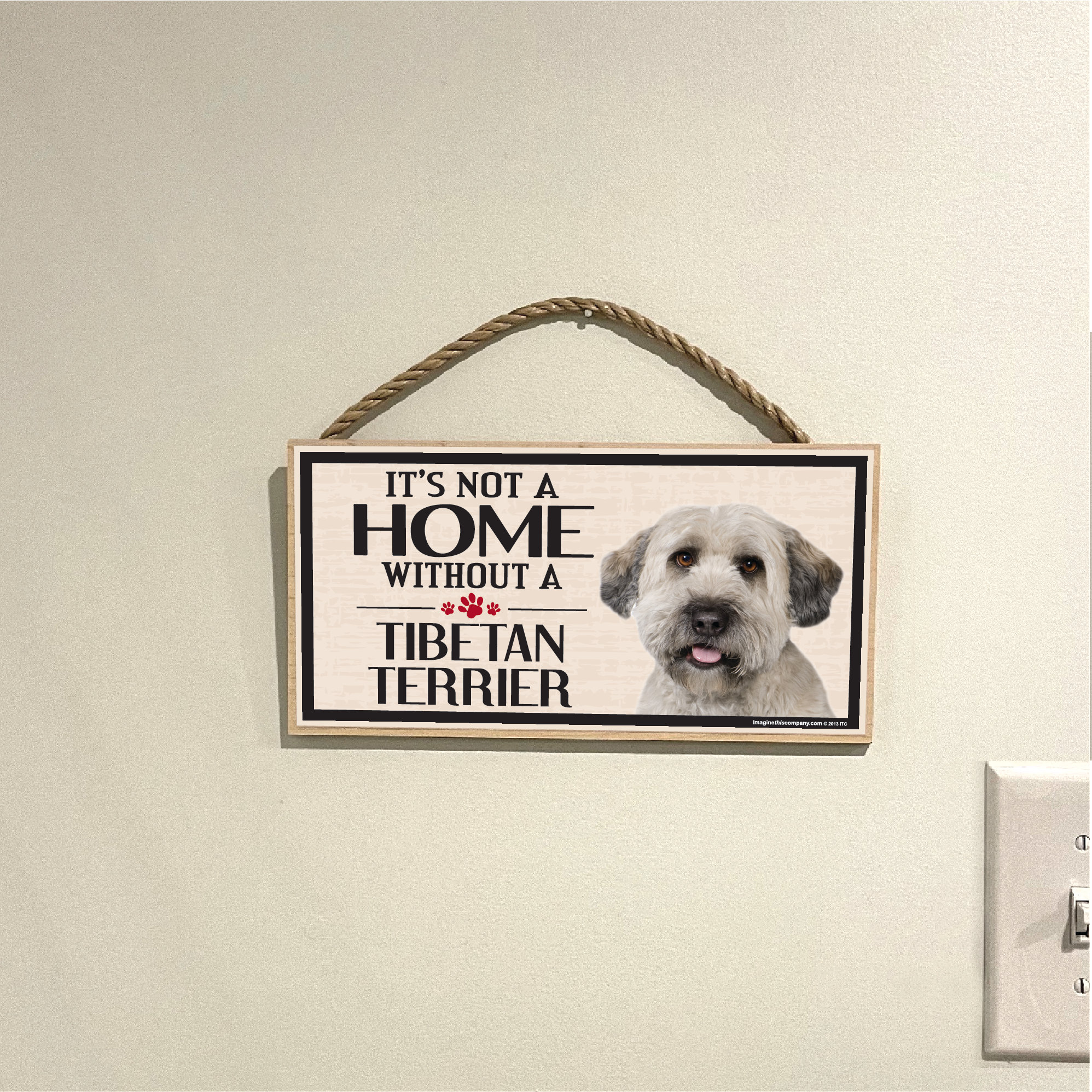 Imagine This Company It's Not a Home without Our Tibetan Terrier Wood ...
