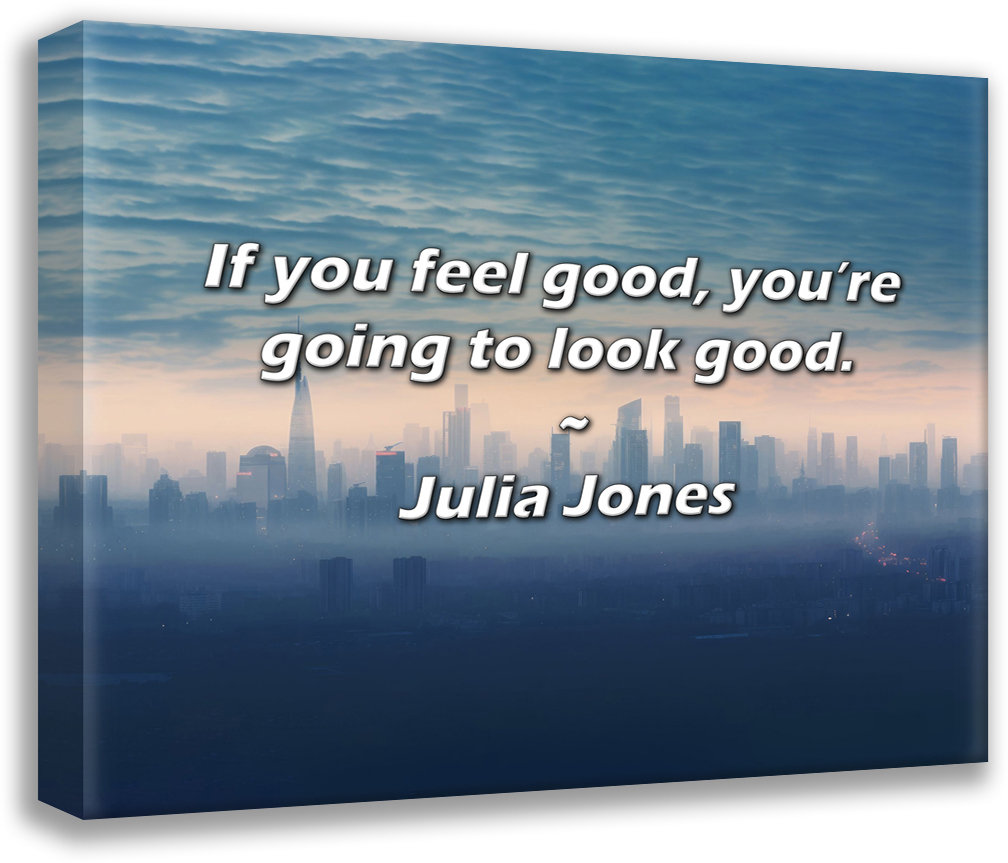 Trinx Julia Jones Quote: If you feel good, you’re going to look good ...