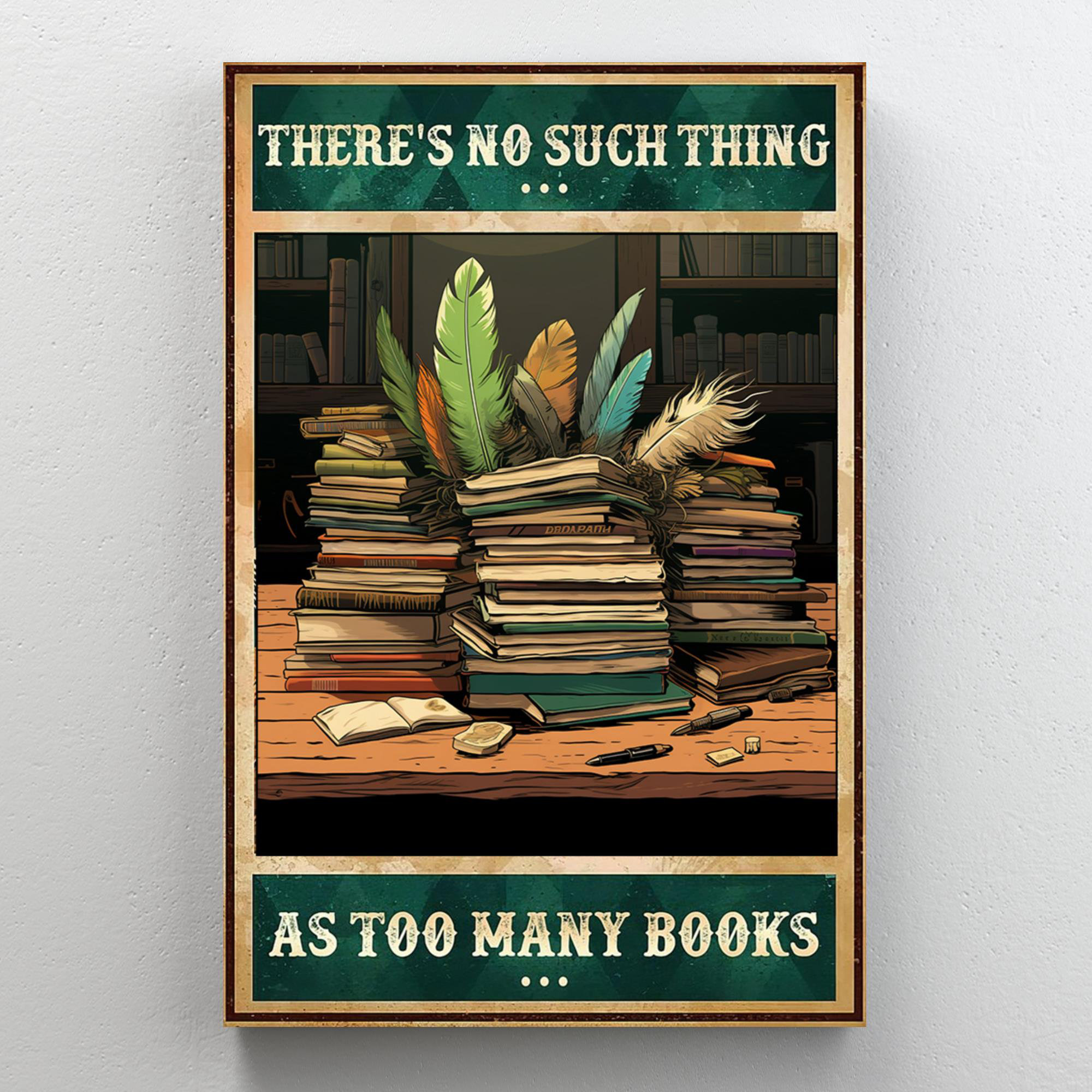MentionedYou Theres No Such Thing As Too Many Books - 1 Piece Rectangle ...