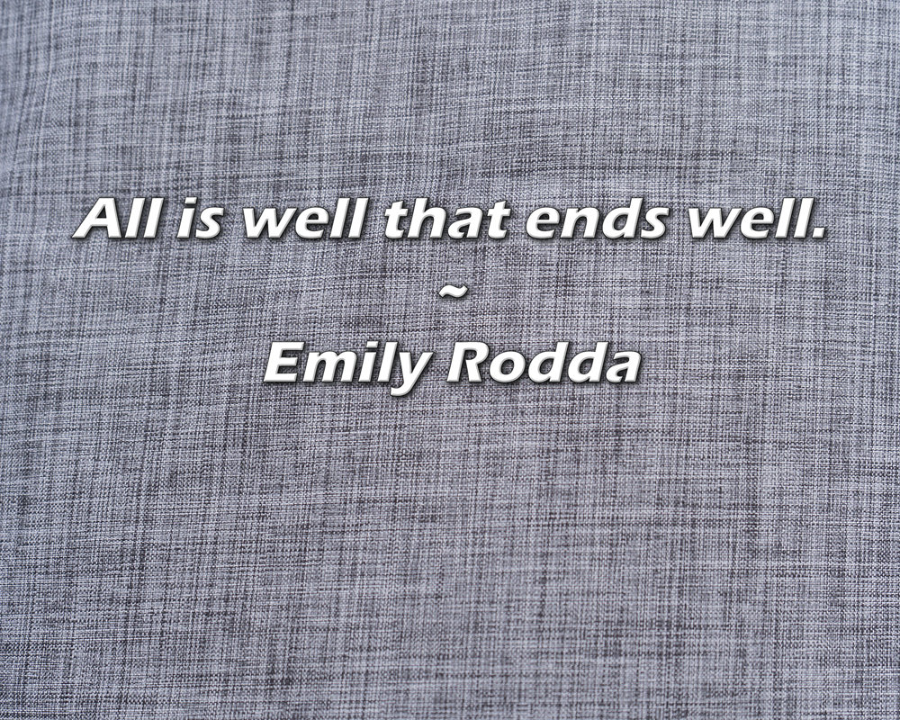 Trinx Emily Rodda Quote: All is well that ends well. | Wayfair