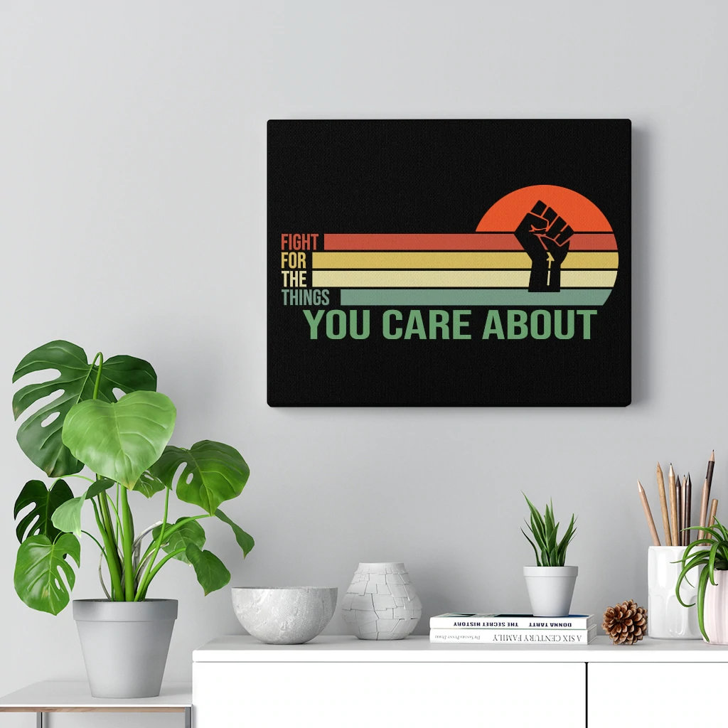 Trinx Inspirational Quote Canvas Fight For The Things You Care About ...