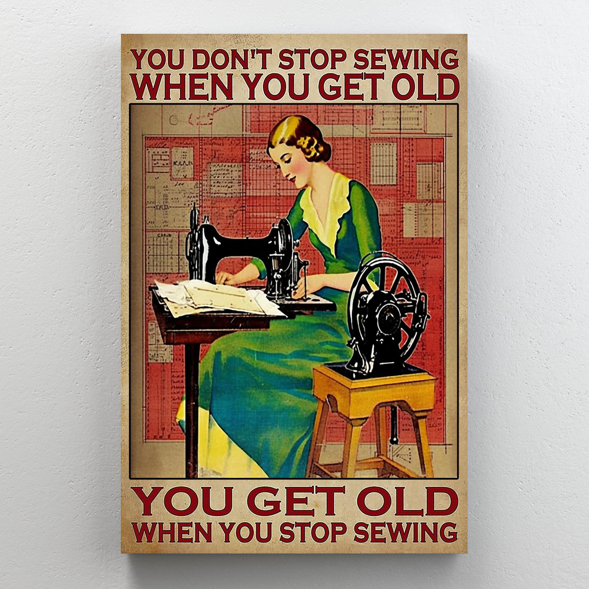 Trinx You Get Old When You Stop Sewing - 1 Piece Rectangle Graphic Art ...