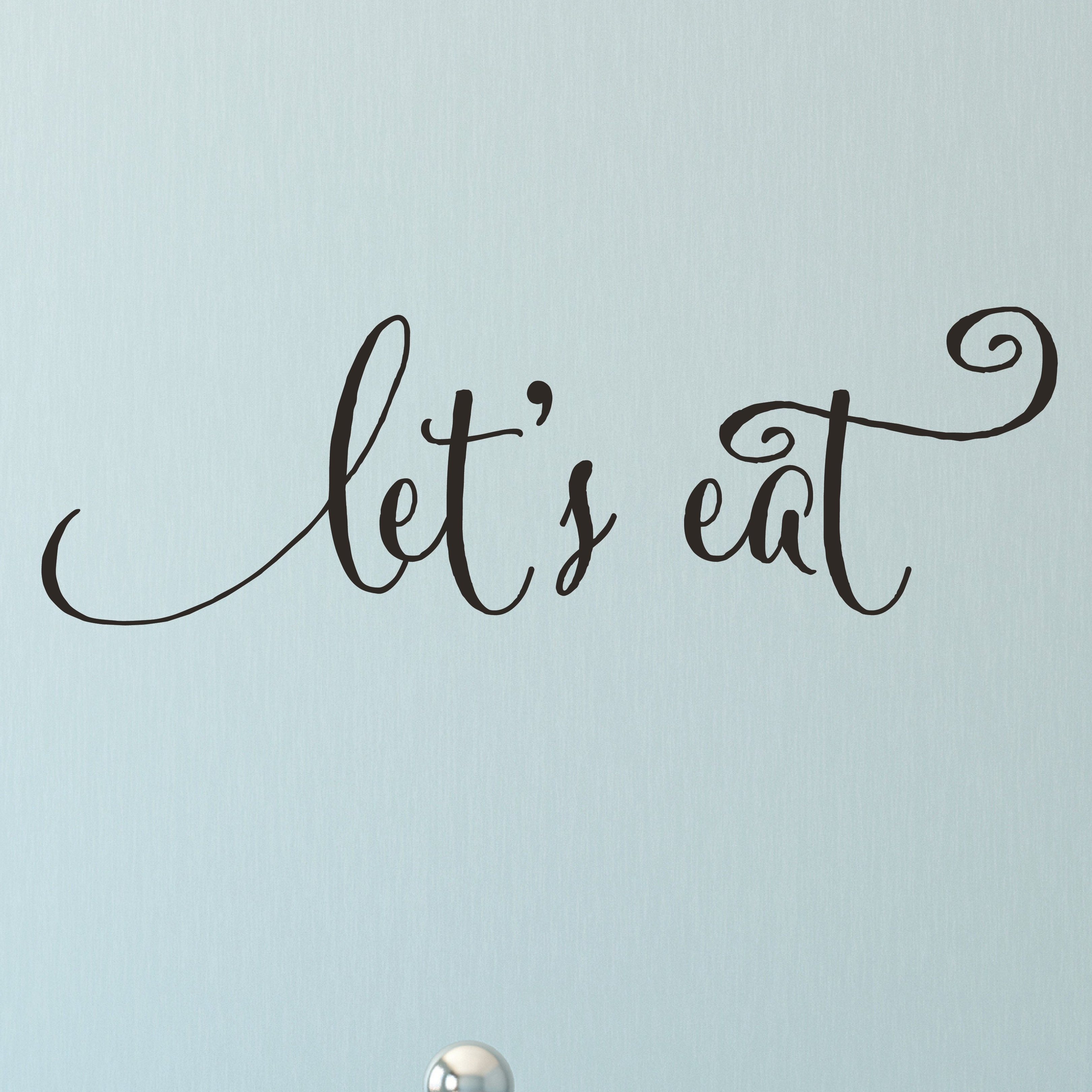 Ebern Designs Let's Eat Wall Quotes Decal & Reviews | Wayfair
