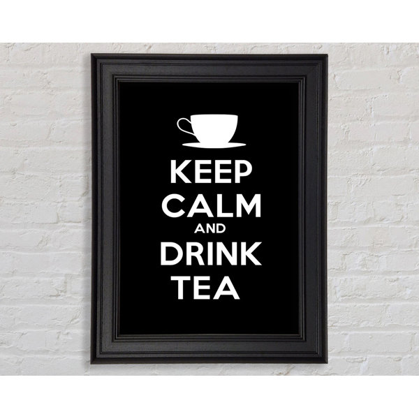 Happy Larry Kitchen Quote Keep Calm Drink Tea Framed Print | Wayfair.co.uk