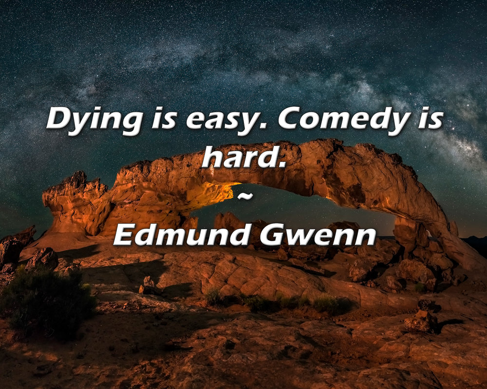 Trinx Edmund Gwenn Quote: Dying is easy. Comedy is hard. | Wayfair