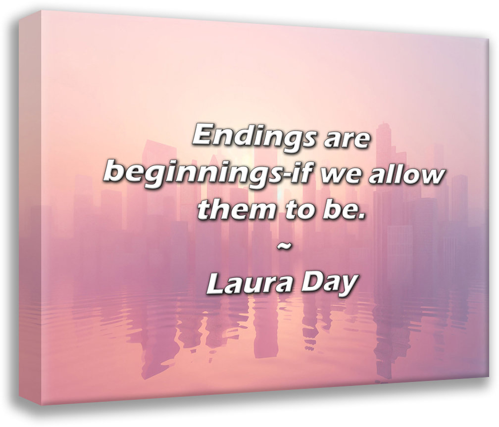 Latitude Run® Laura Day Quote: Endings are beginnings-if we allow them ...
