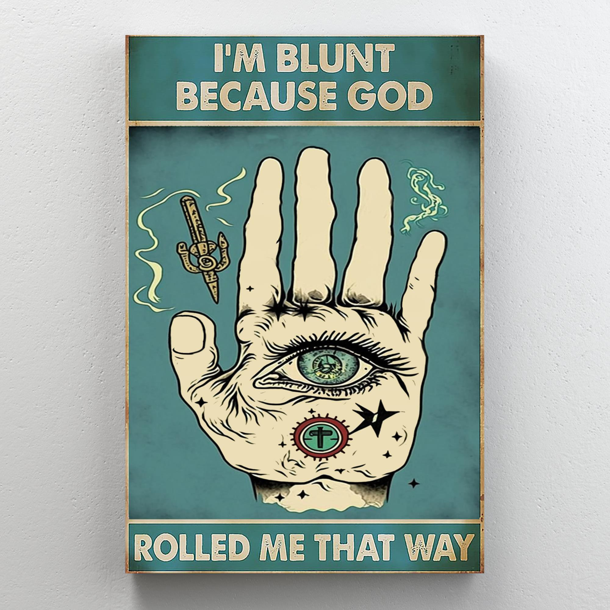 Trinx Cohocton Im Blunt Because God Rolled Me That Way On Canvas ...