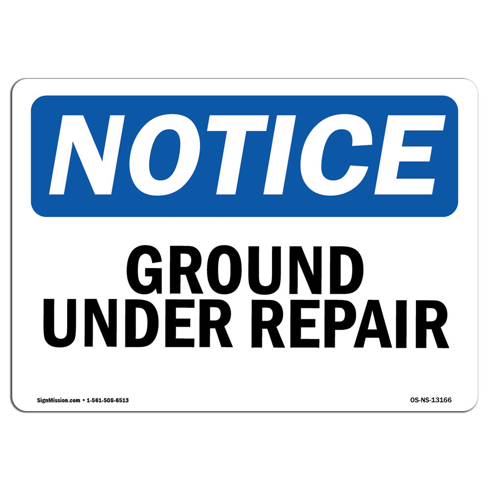 SignMission OSHA Notice - Ground Under Repair Sign | Heavy Duty Sign Or ...