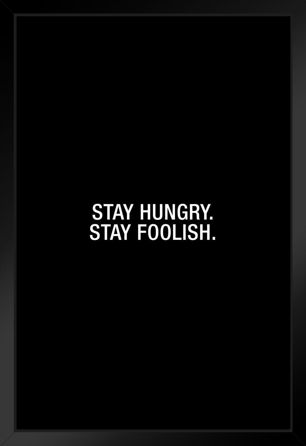 Trinx Simple Stay Hungry Stay Foolish Black Wood Framed Art Poster ...