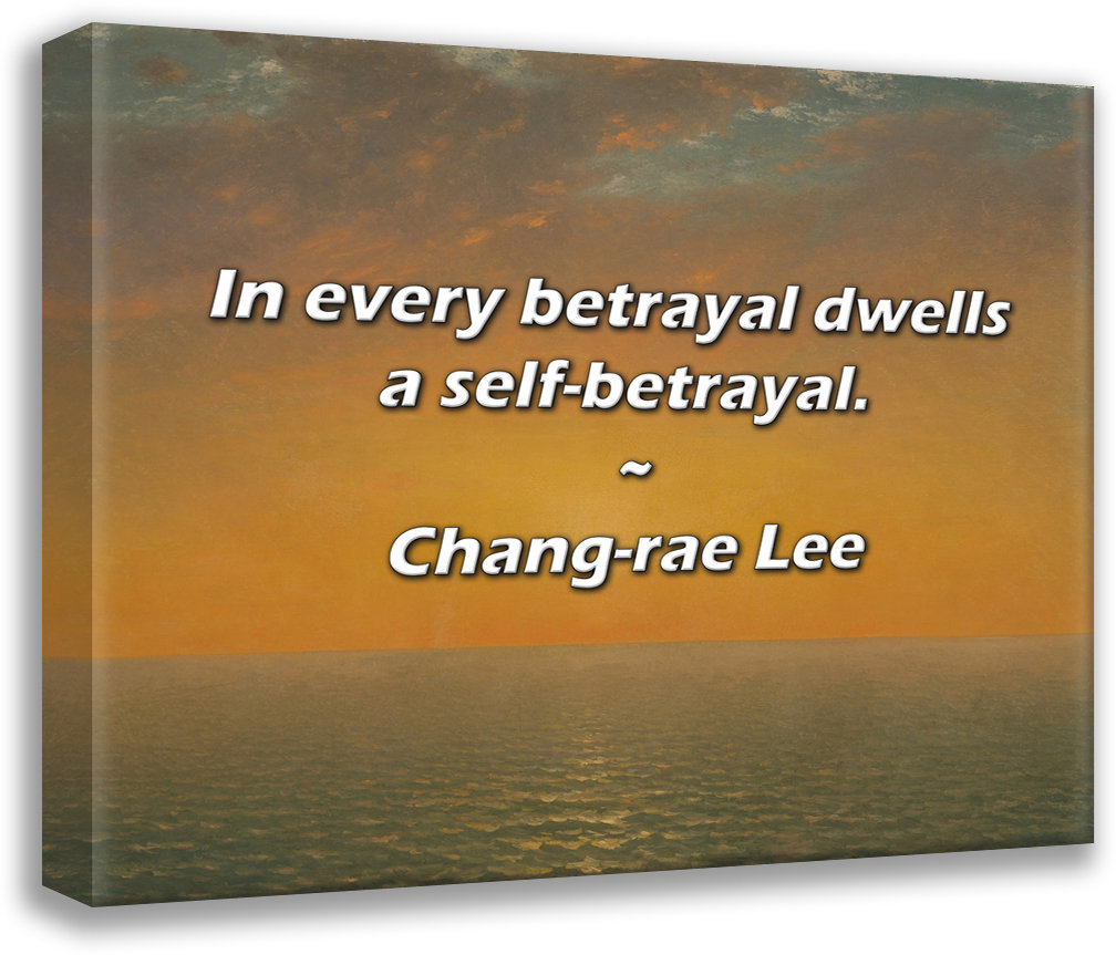 Ophelia & Co. Chang-rae Lee Quote: In every betrayal dwells a self ...