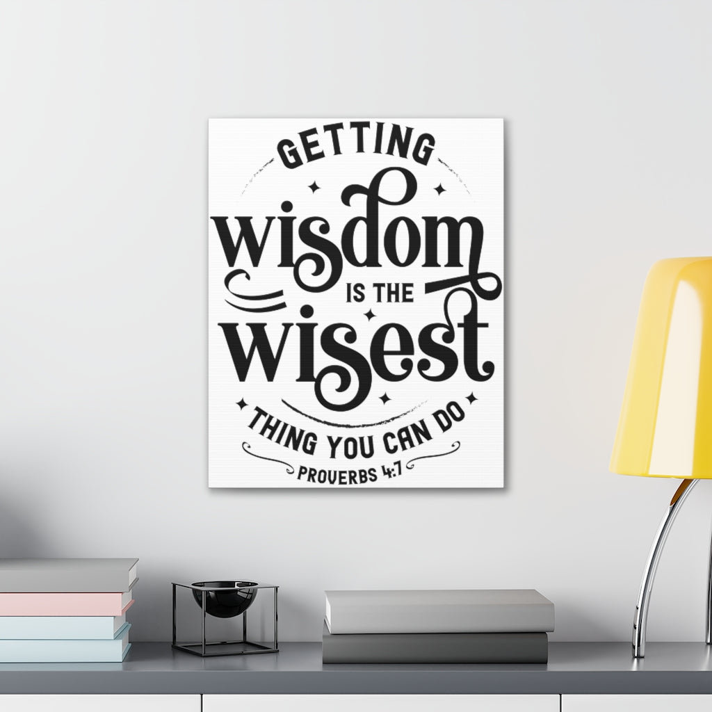 Trinx Proverbs 4:7 Getting Wisdom Is The Wisest Bible Verse Canvas ...