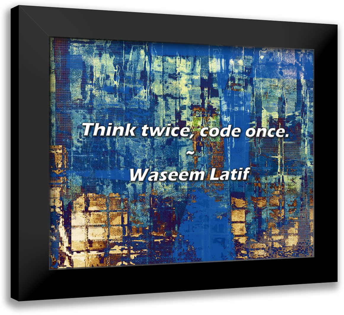 Trinx Waseem Latif Quote: Think twice, code once. | Wayfair