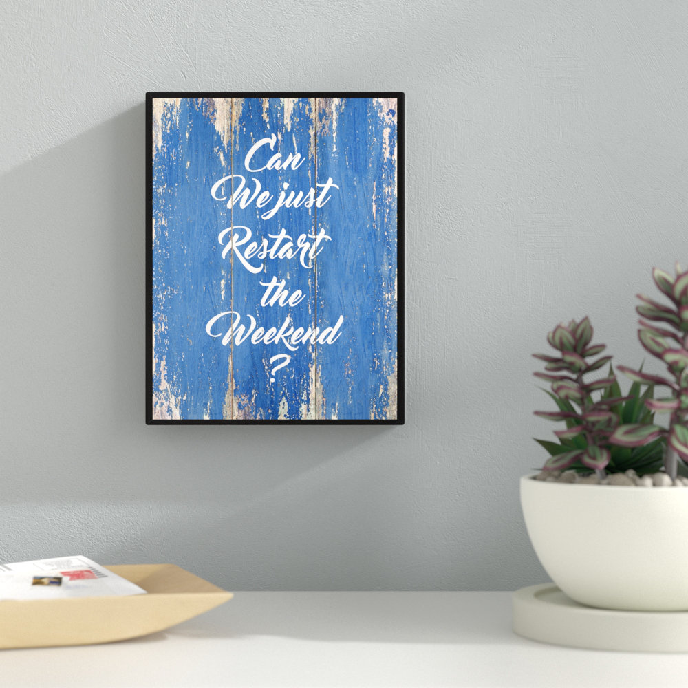 Ebern Designs 'Can We Just Restart the Weekend' Framed Textual Art on ...