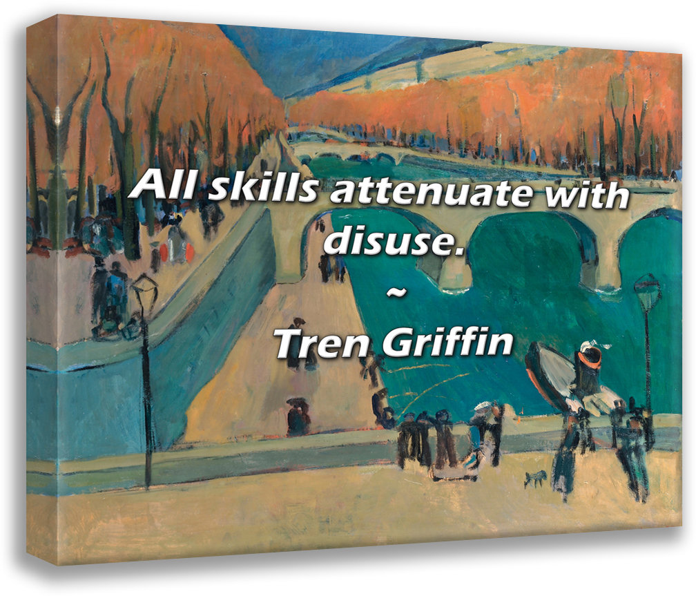 Trinx Tren Griffin Quote: All skills attenuate with disuse. | Wayfair