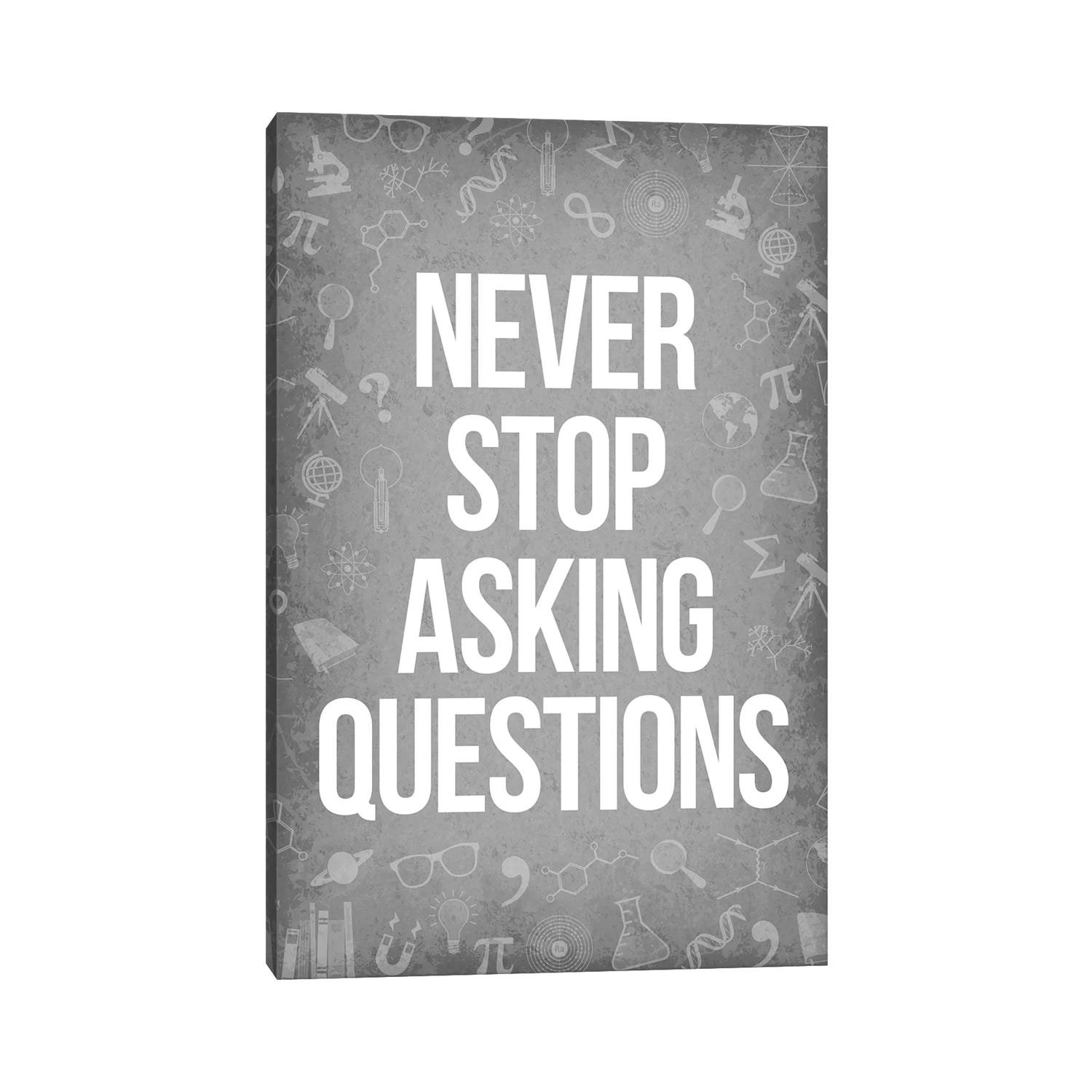 East Urban Home Never Stop Asking Questions - Textual Art Print | Wayfair