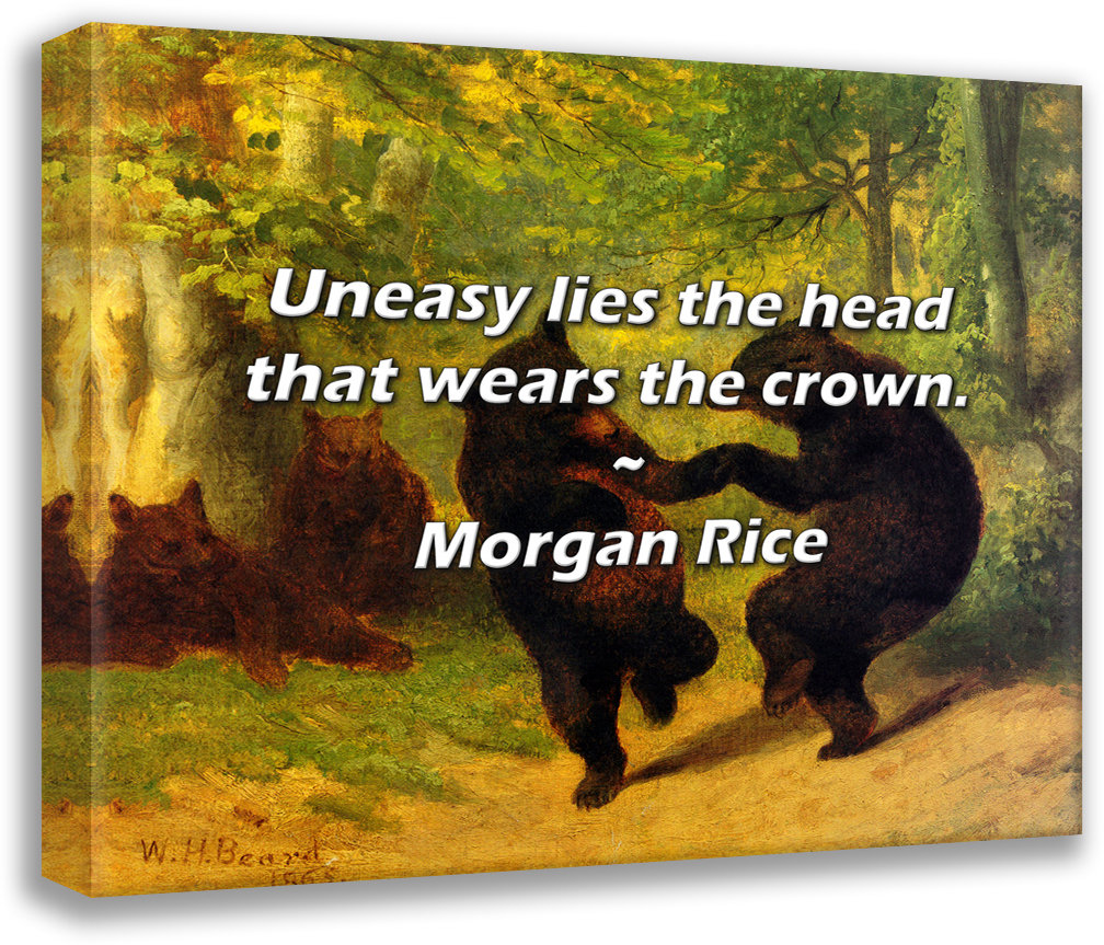 Red Barrel Studio® Morgan Rice Quote: Uneasy lies the head that wears ...
