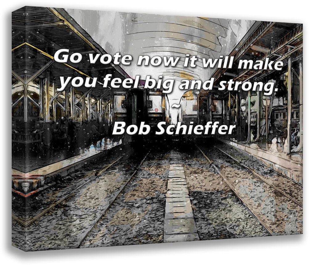 Trinx Gallery Wrapped Canvas By Bob Schieffer: "Go vote now it will ...