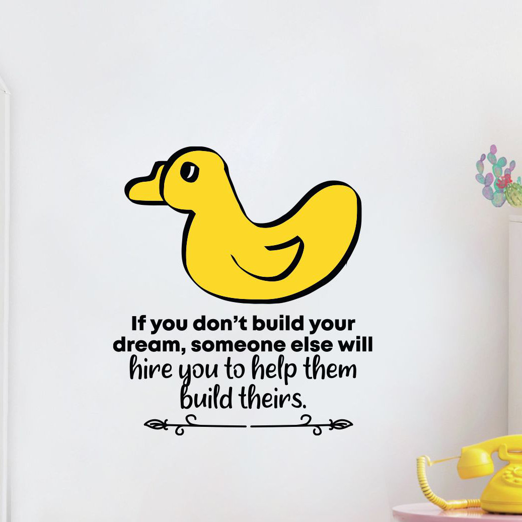 Zoomie Kids Your Dream Duck Animal Life Cartoon Quotes Wall Decal | Wayfair