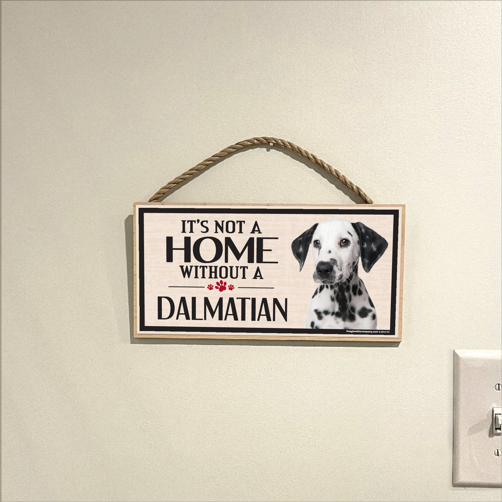 Imagine This Company It''s Not A Home Without A Dalmation Wood Sign ...