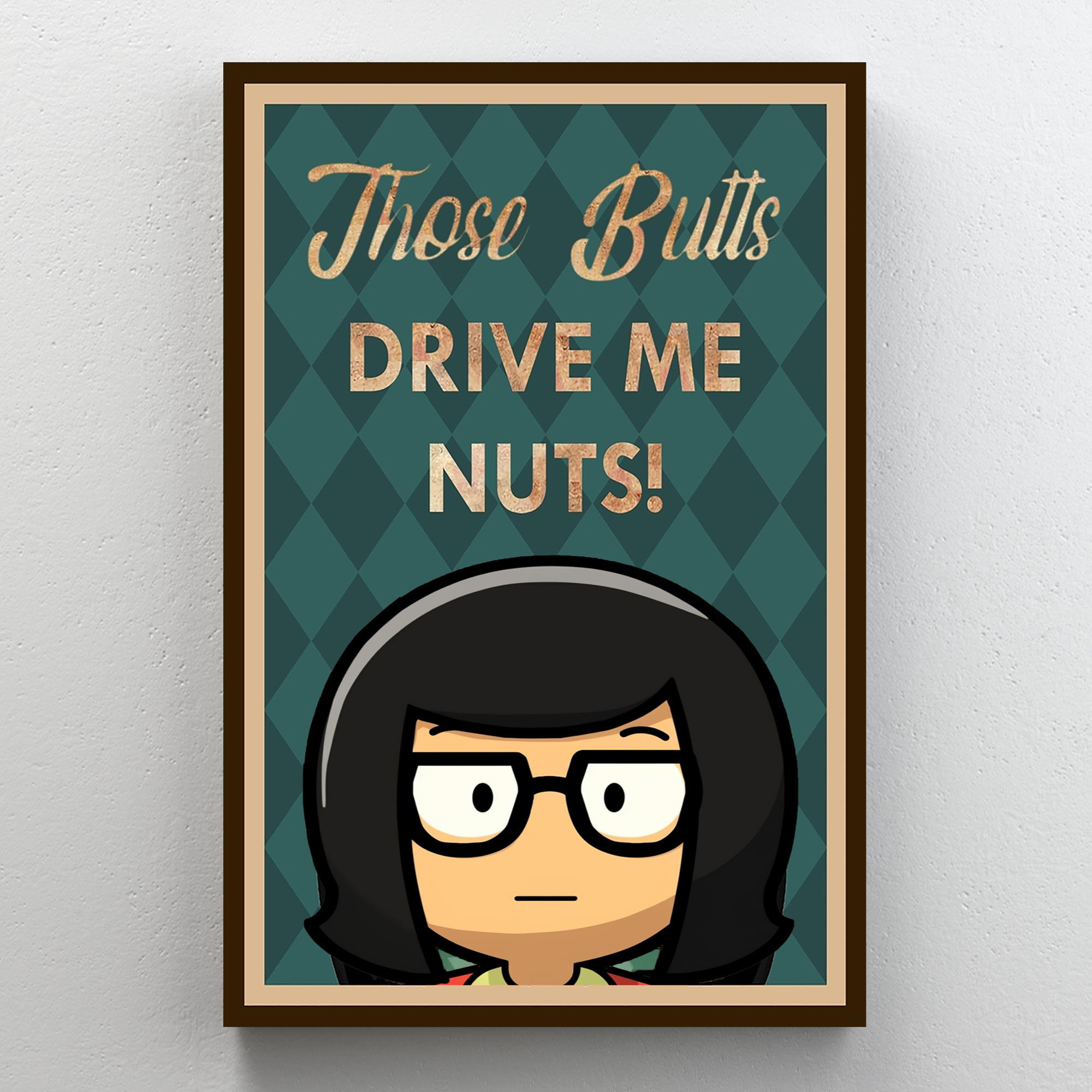 Trinx Those Butts Drive Me Nuts On Canvas Graphic Art | Wayfair
