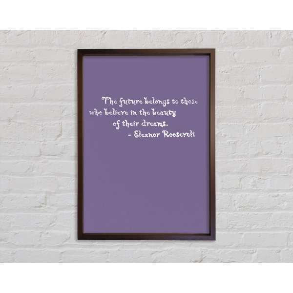Happy Larry Famous Quote Eleanor Roosevelt The Future Belongs To Those ...