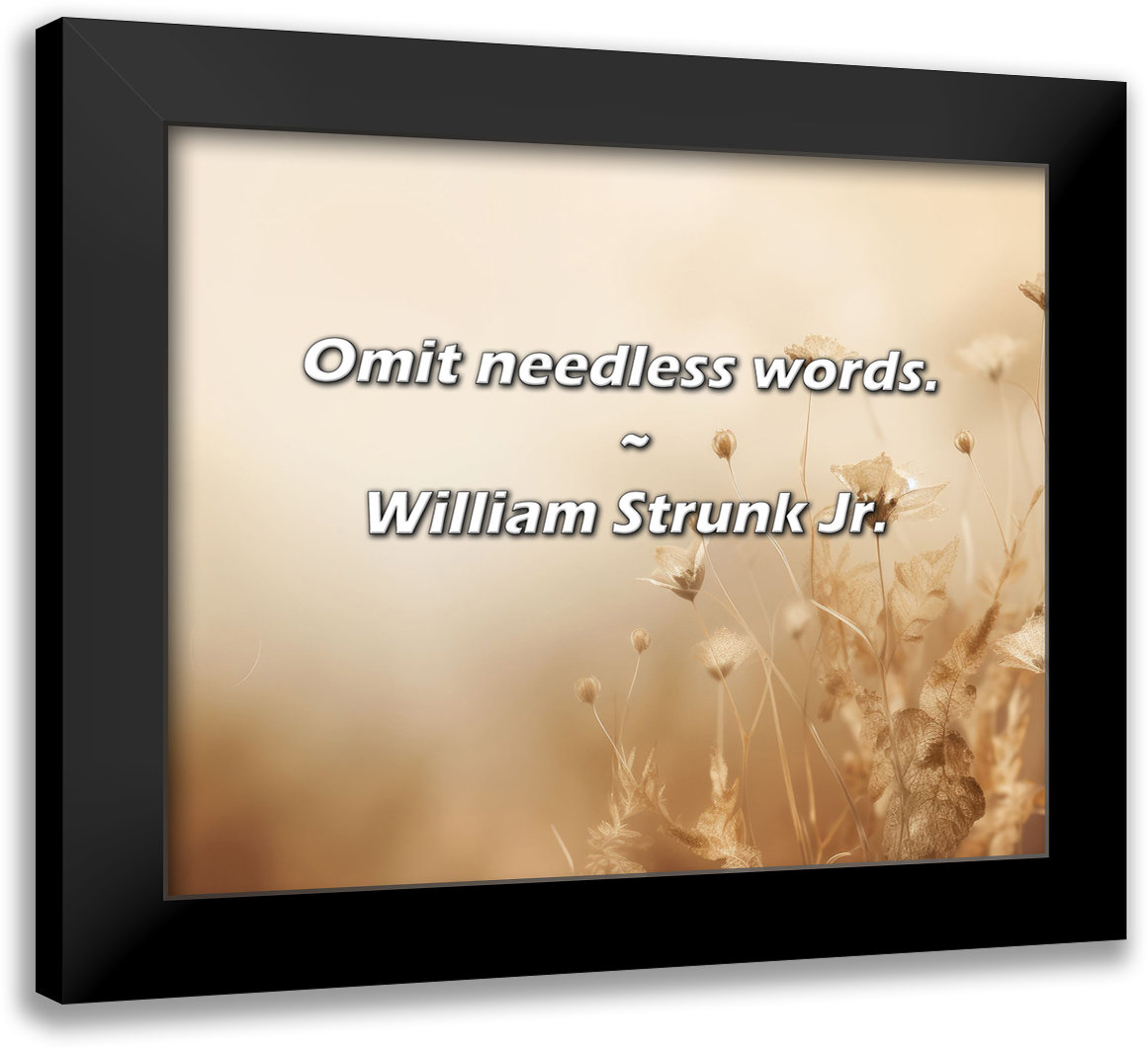 Trinx William Strunk Jr. Quote: Omit needless words. | Wayfair
