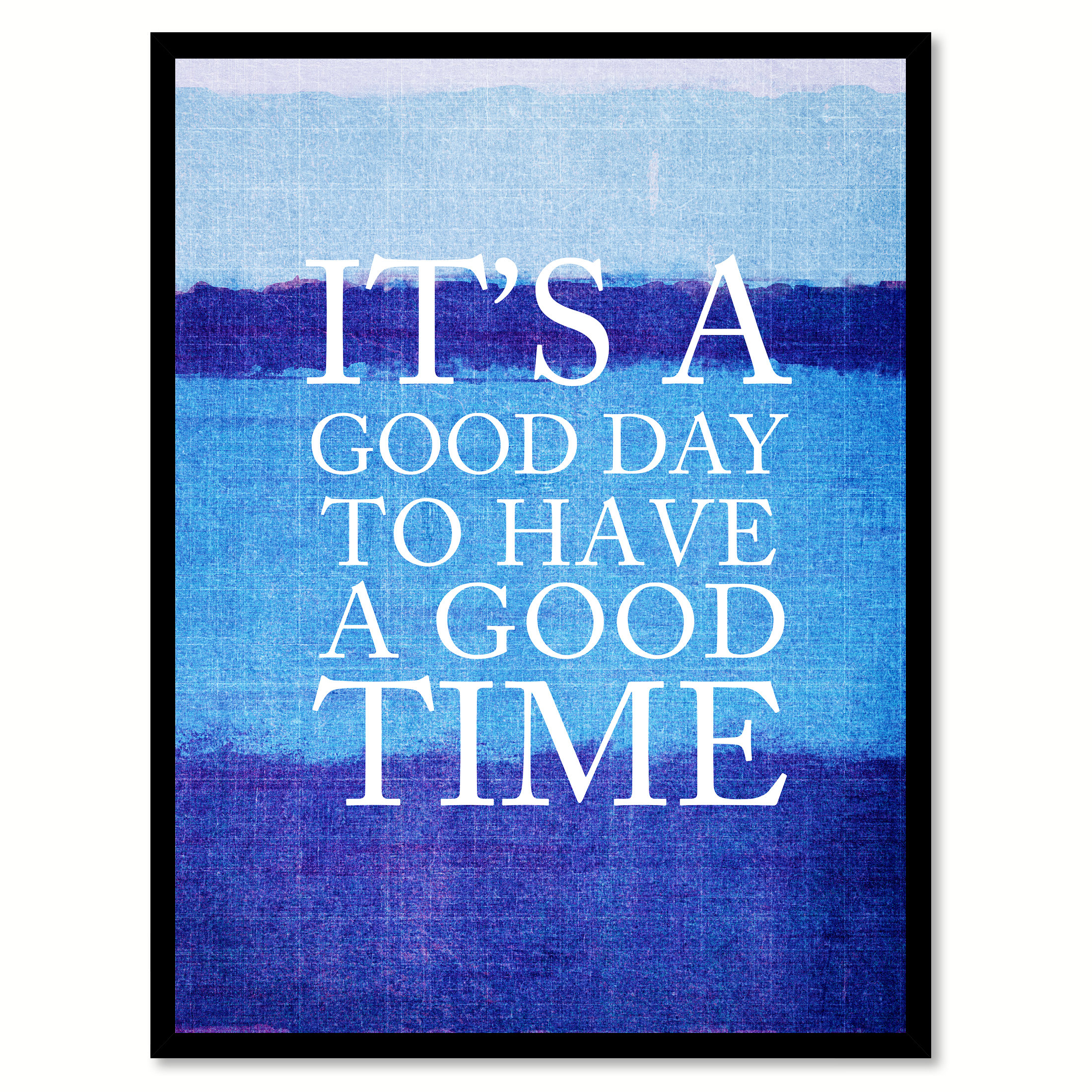 Trinx Good Day To Have A Good Time Inspirational, Canvas, Picture Frame ...