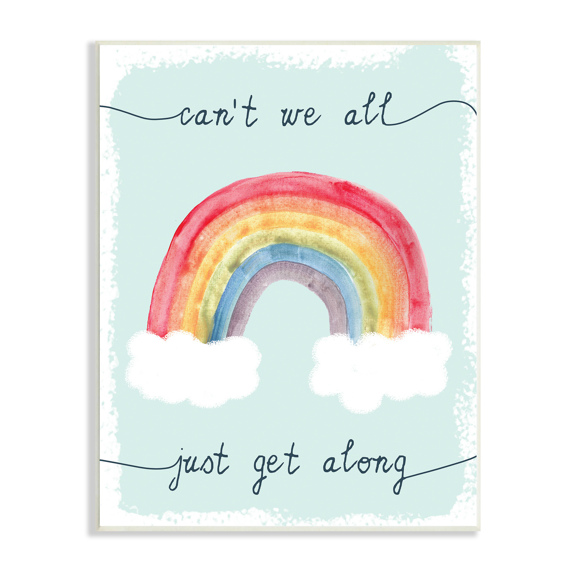 Stupell Industries Can't We All Get Along Quote Rainbow Clouds ...