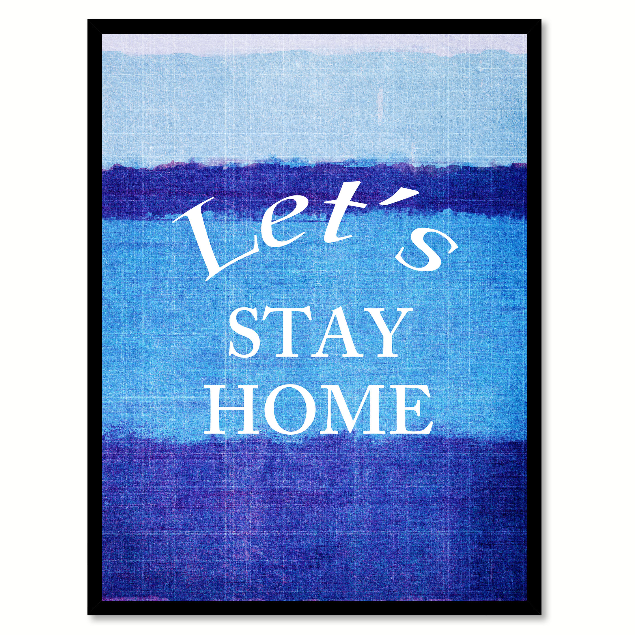 Trinx Let''s Stay Home Inspirational, Canvas, Picture Frame, 13X17 ...