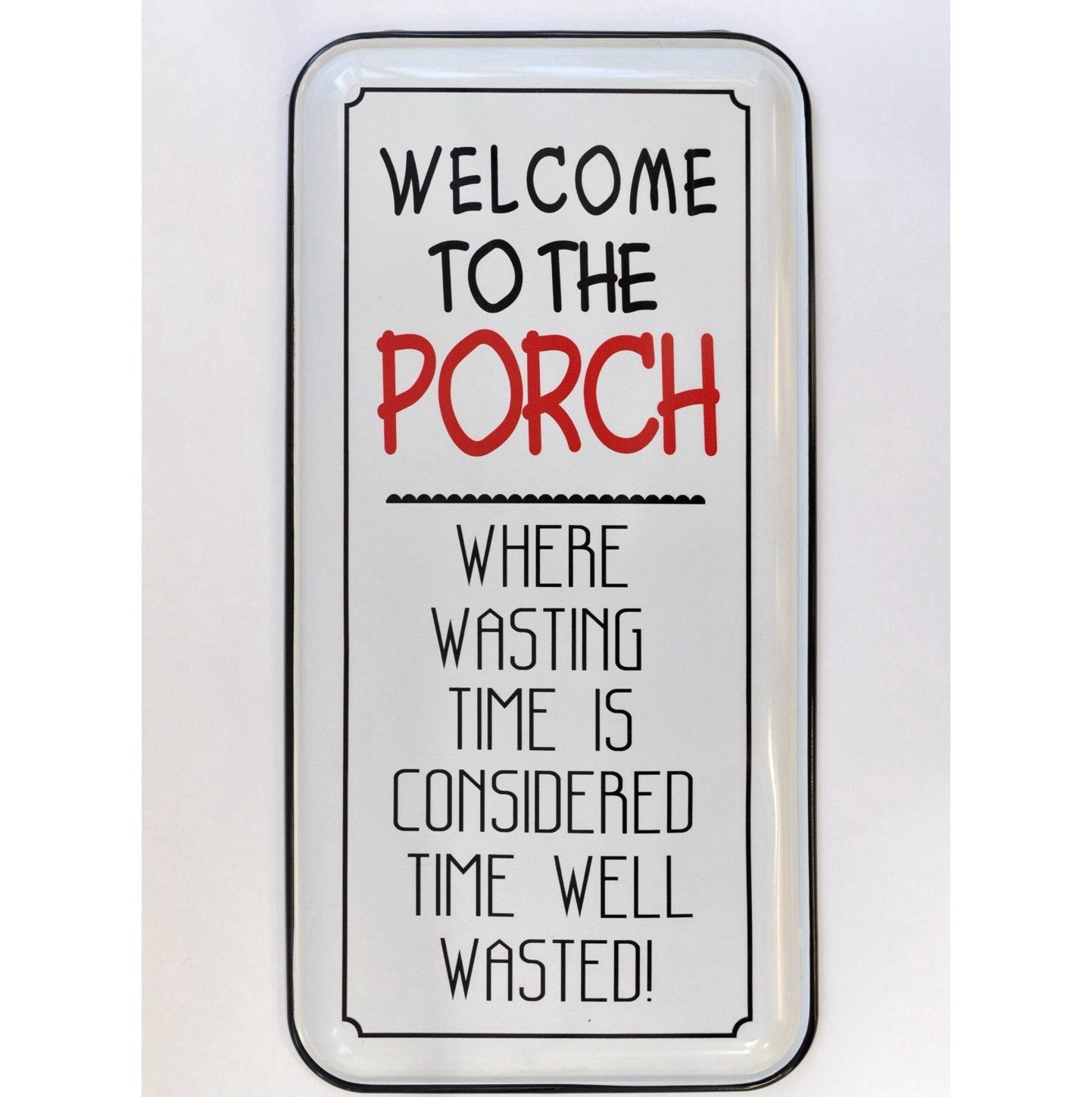 Trinx Welcome to the Porch Where Wasting Time Is Considered Time Well ...