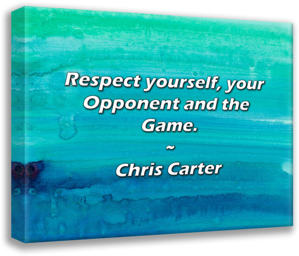 Trinx Chris Carter Quote: Respect yourself, your Opponent and the Game ...