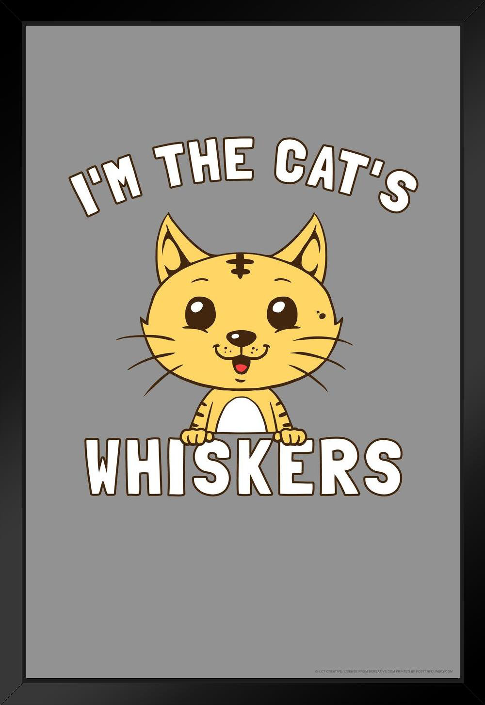 Trinx Im The Cats Whiskers Cute Funny Cat Poster Funny Wall Posters ...