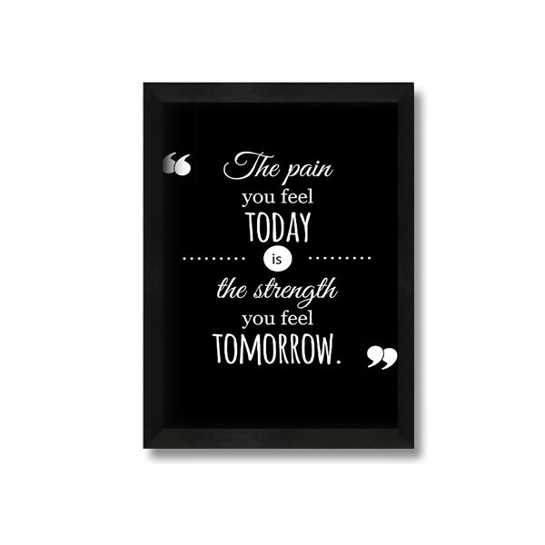 Brayden Studio The Pain You Feel Today 1 - Single Picture Frame Print ...