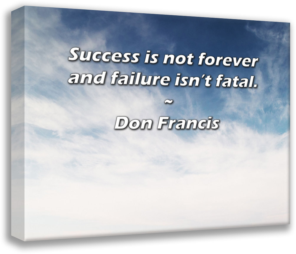 Latitude Run® Artsy Quote "Success is not forever and failure isn’t ...