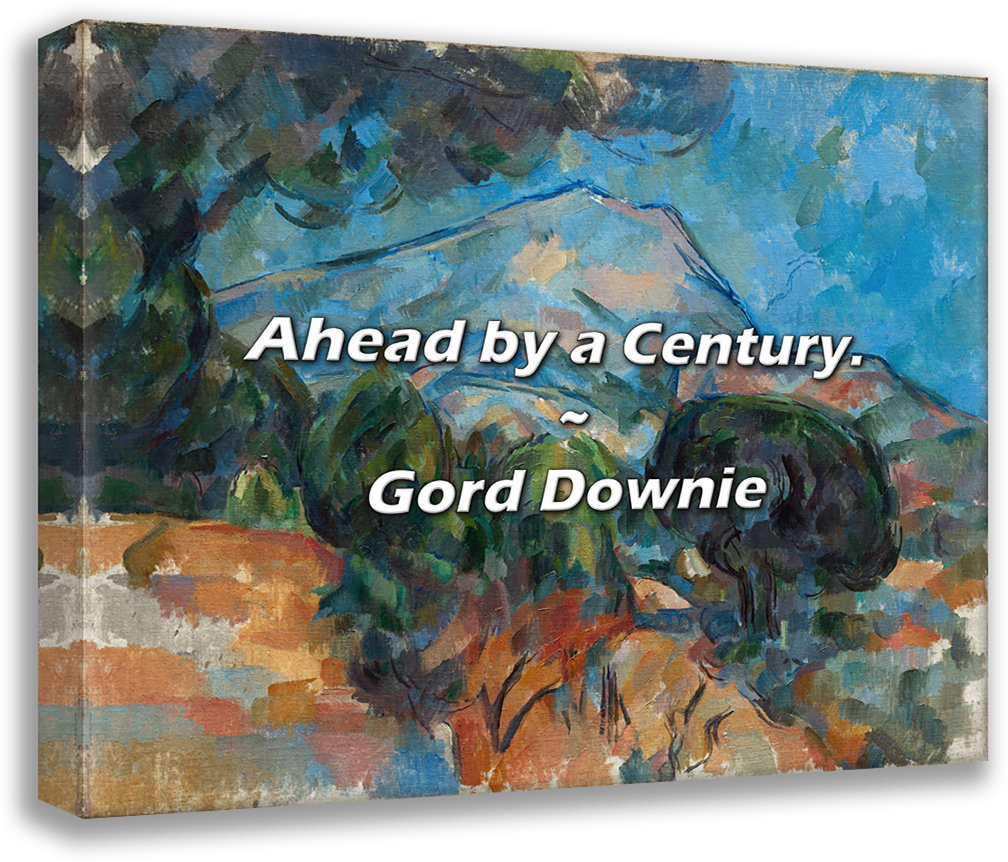 Ivy Bronx Gord Downie Quote: Ahead by a Century. | Wayfair