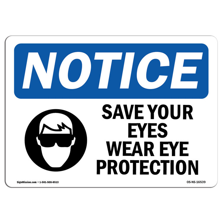 SignMission Osha Notice Save Your Eyes Wear Eye Protection Sign | Wayfair