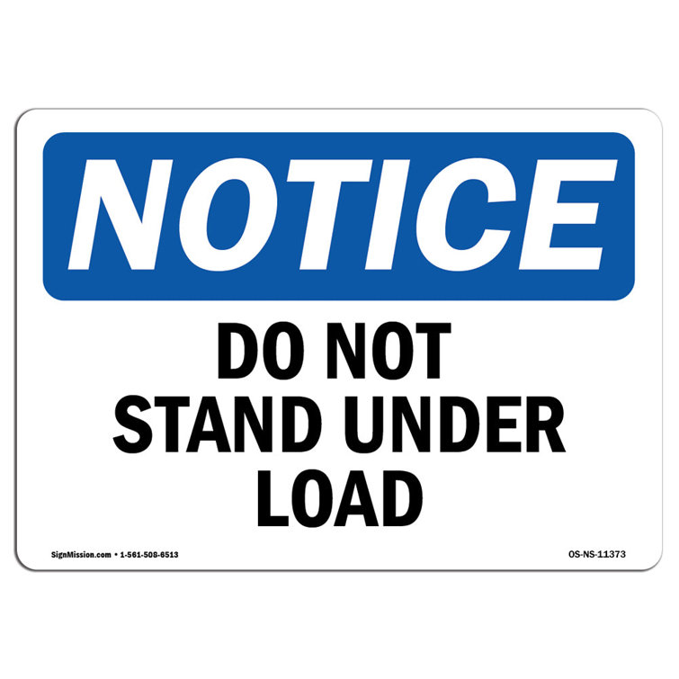 SignMission Notice - Do Not Stand Under Load Sign | Wayfair