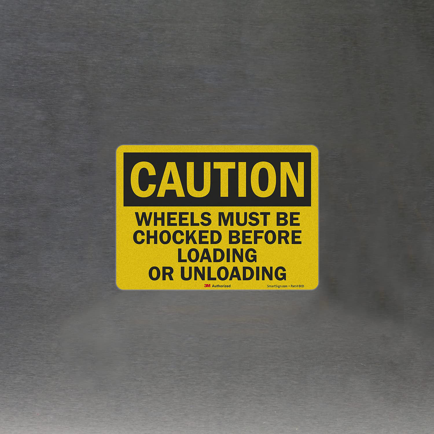 SmartSign Caution - Wheels Must Be Chocked Before Loading Or Unloading ...
