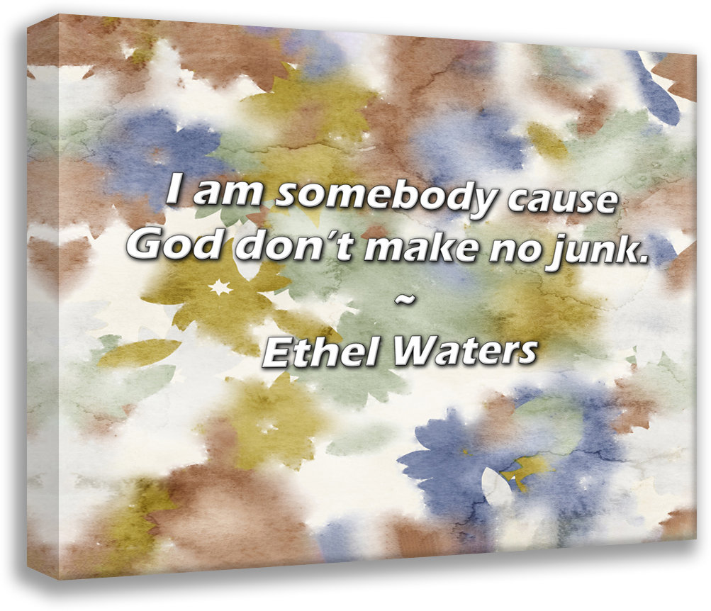 Dakota Fields Artsy Quote "I am somebody cause God don’t make no junk ...