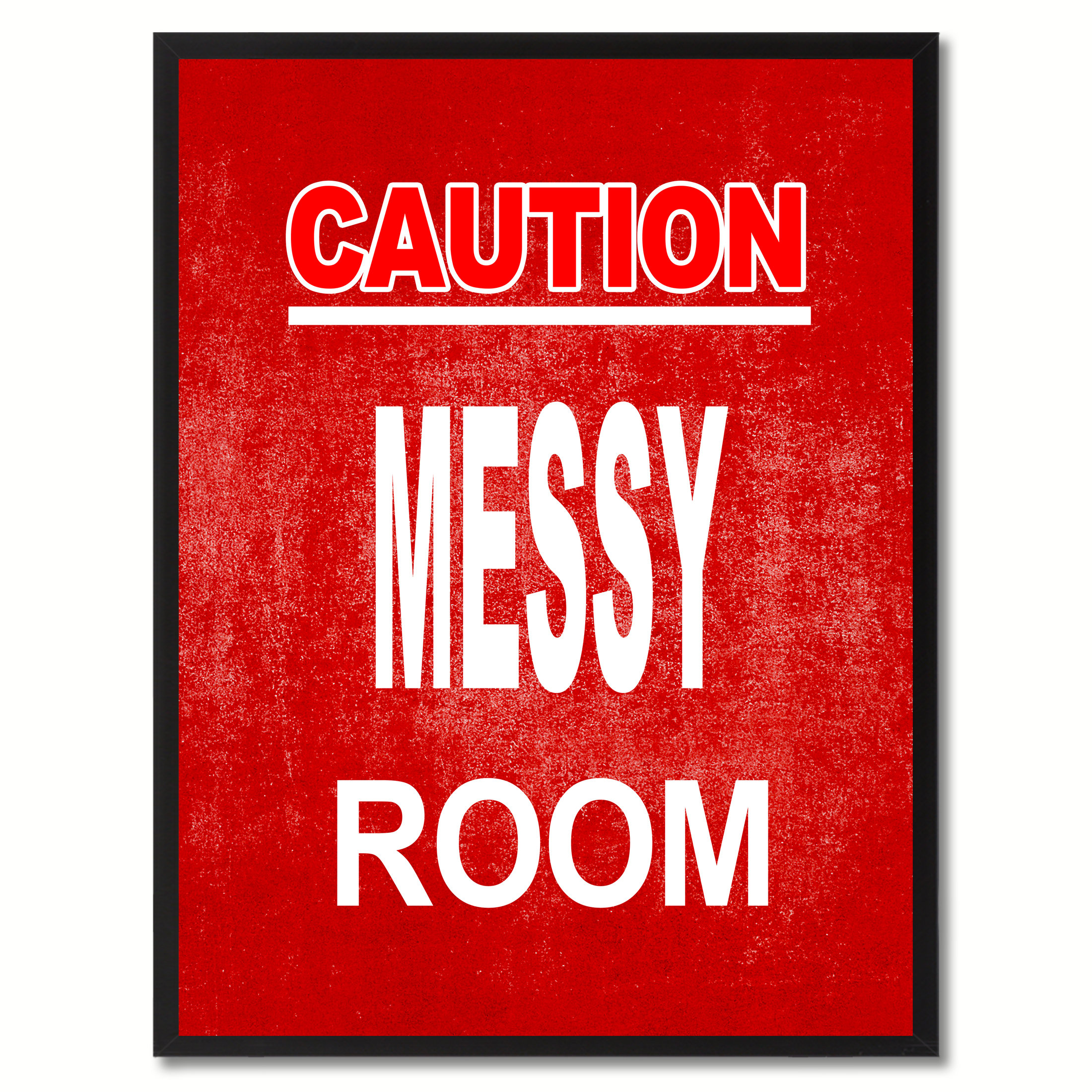 Trinx Caution Messy Room Sign Red Print on Canvas with Picture Frame ...