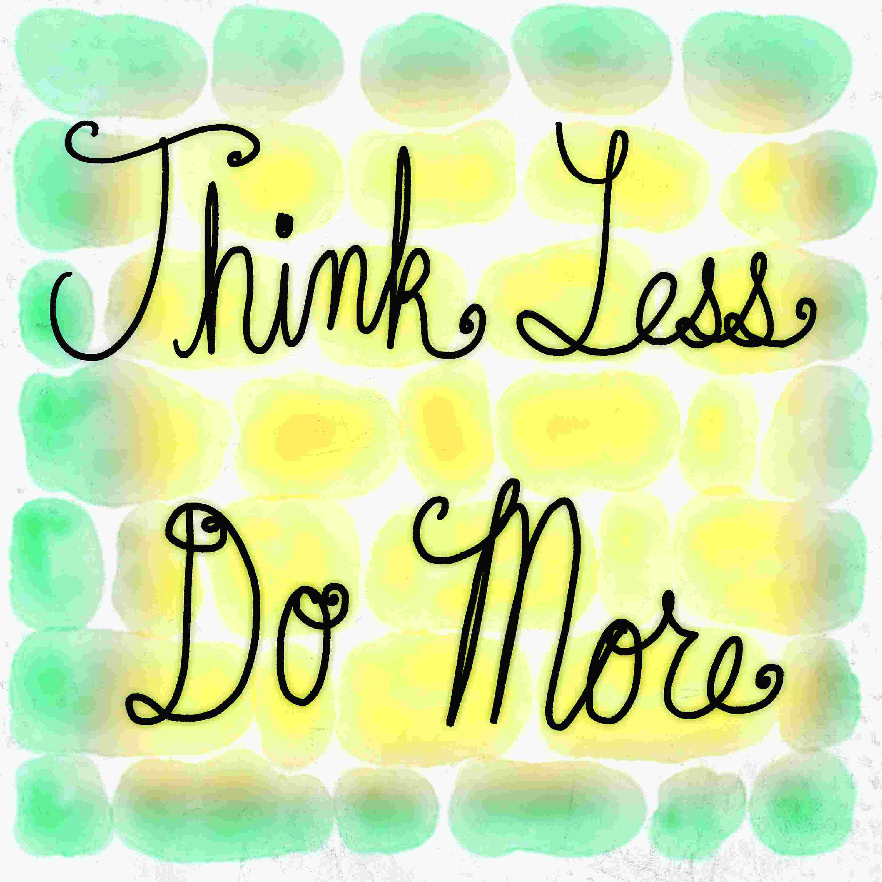 Trinx Think Less Do More - Wrapped Canvas Print | Wayfair