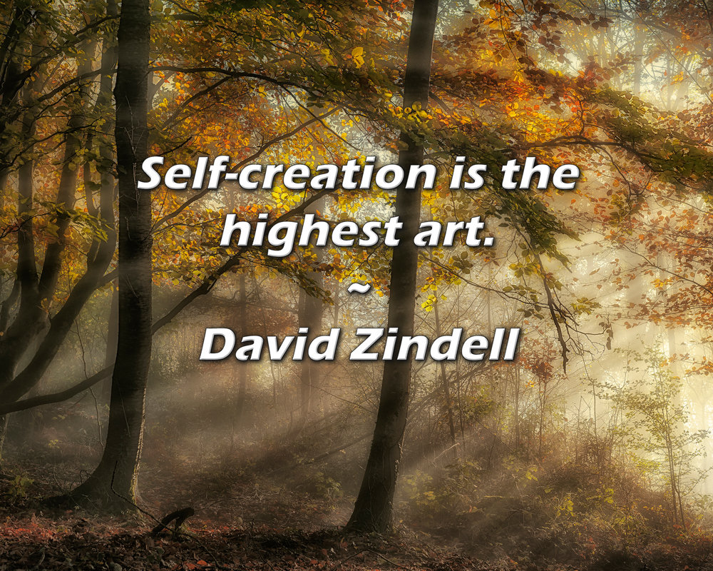 Latitude Run® David Zindell Quote: Self-creation is the highest art ...